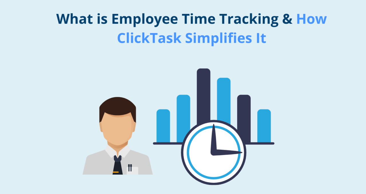 Employee Time Tracking: How ClickTask Makes It Easy